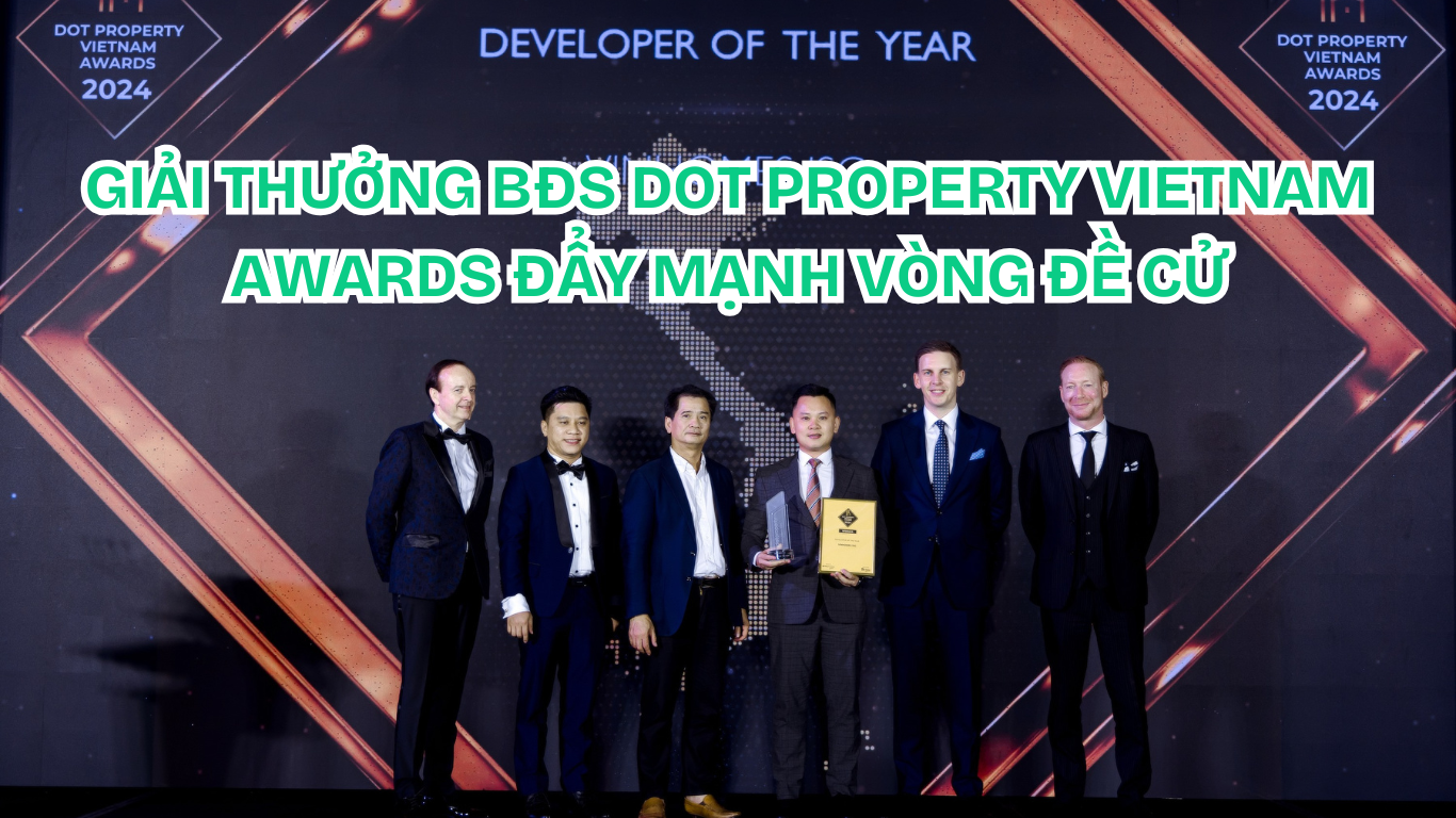 GIẢI THƯỞNG BĐS DOT PROPERTY VIETNAM AWARDS ĐẨY MẠNH VÒNG ĐỀ CỬ - Dot ...